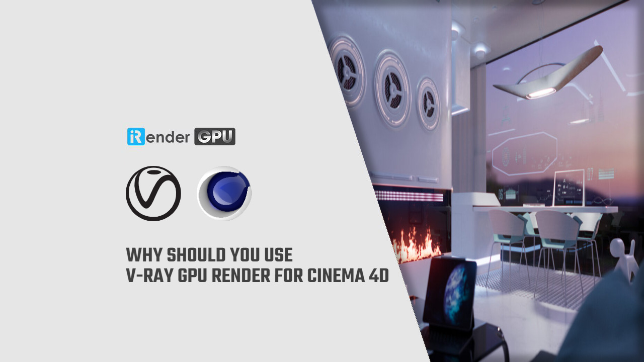 Tại sao bạn nên sử dụng GPU V-Ray Render cho Cinema 4D?