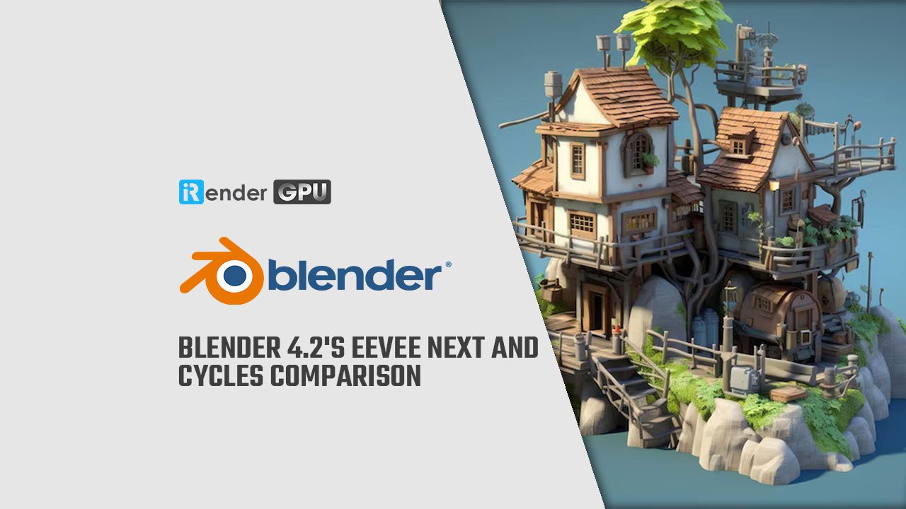 So sánh Eevee Next và Cycles của Blender 4.2 - irender.vn