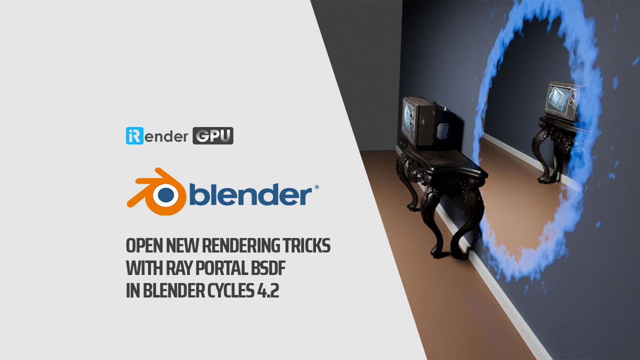 Mở ra các thủ thuật kết xuất mới cùng Ray Portal BSDF trong Blender Cycles 4.2 - irender.vn