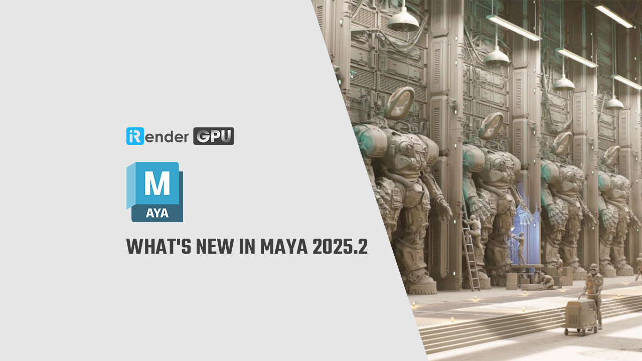Bản cập nhật Maya 2025.2 mới cho ra mắt có gì? - iRender News