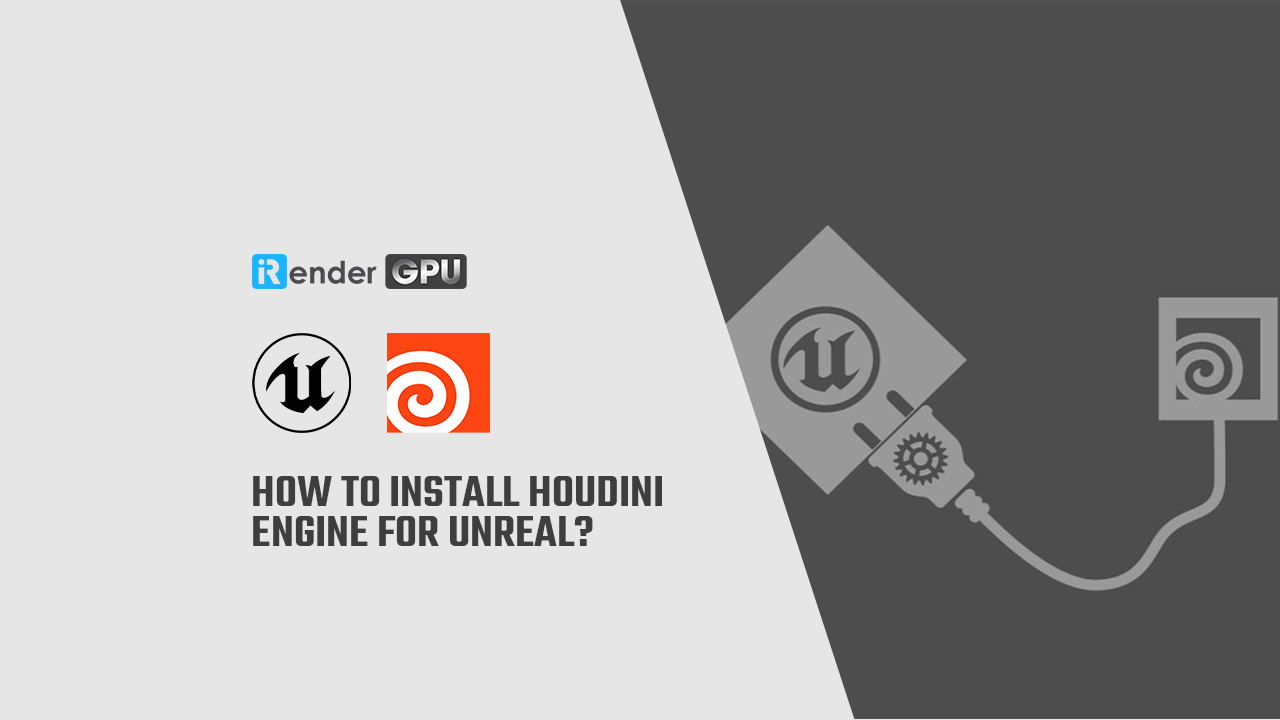 Cách cài đặt Houdini Engine cho Unreal - Houdini Cloud Rendering
