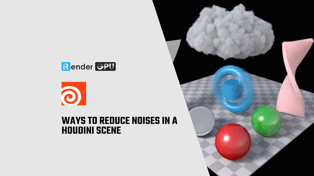 Các cách giảm nhiễu cho cảnh trong Houdini - Houdini Cloud Rendering