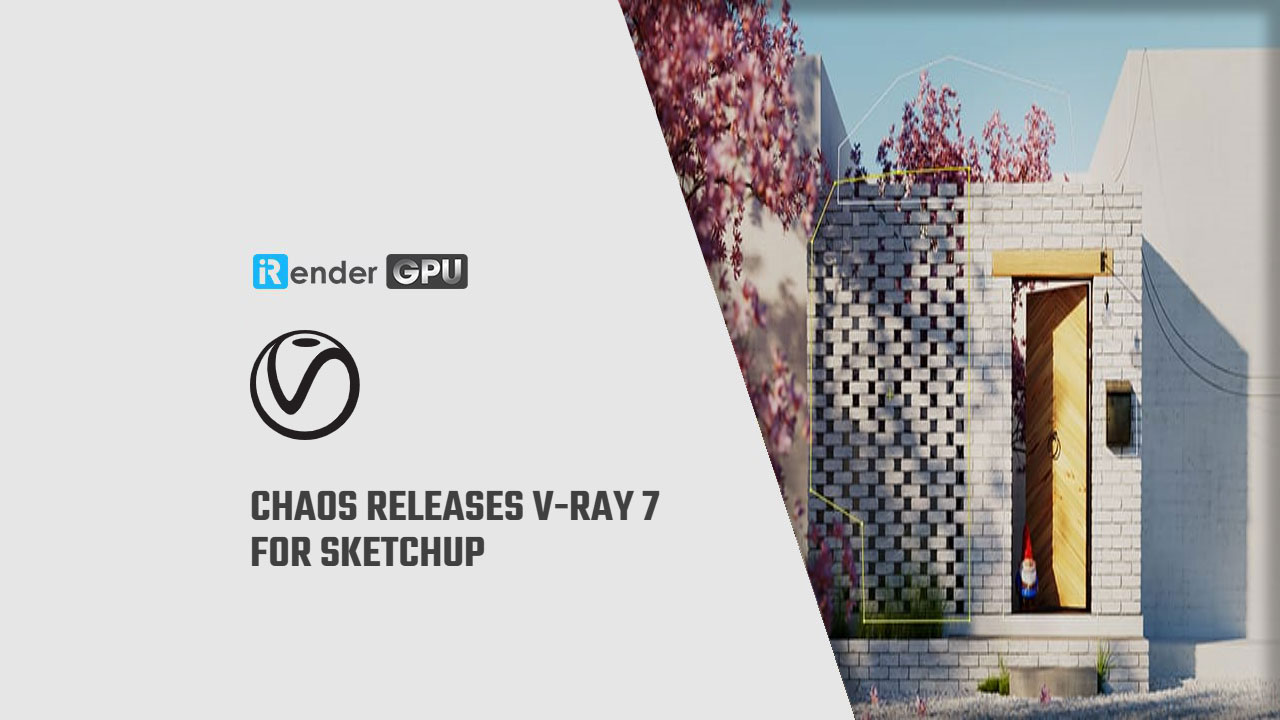 Chaos phát hành V-Ray 7 cho SketchUp % V-ray Render Farm