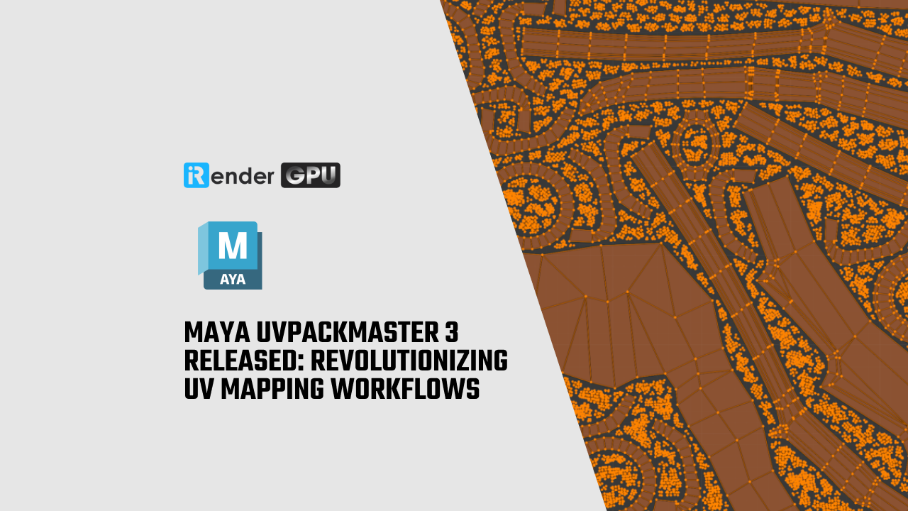 Maya UVPackmaster 3 đã ra mắt: Cách mạng hóa quy trình lập bản đồ UV - iRenderFarm với Maya