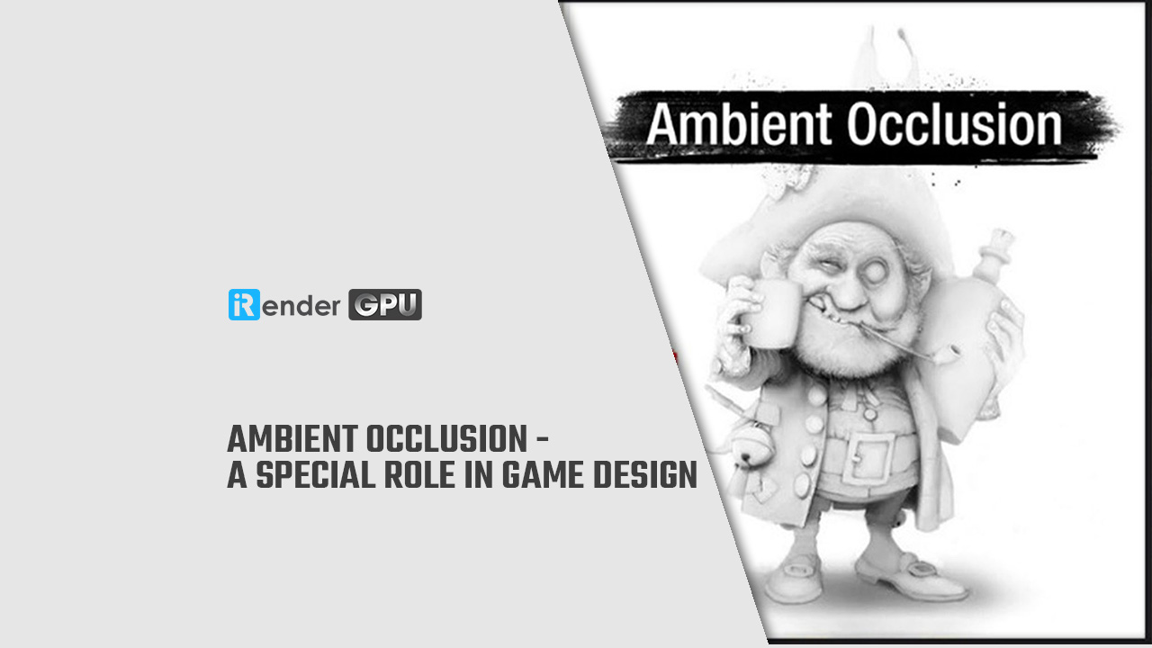 Ambient Occlusion - Một vai trò đặc biệt trong thiết kế trò chơi - irender.vn