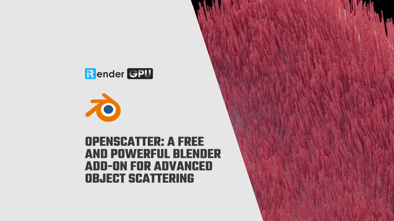 OpenScatter - Add on Miễn Phí cho Blender để Rải Đối Tượng Nâng Cao - Blender Cloud Rendering