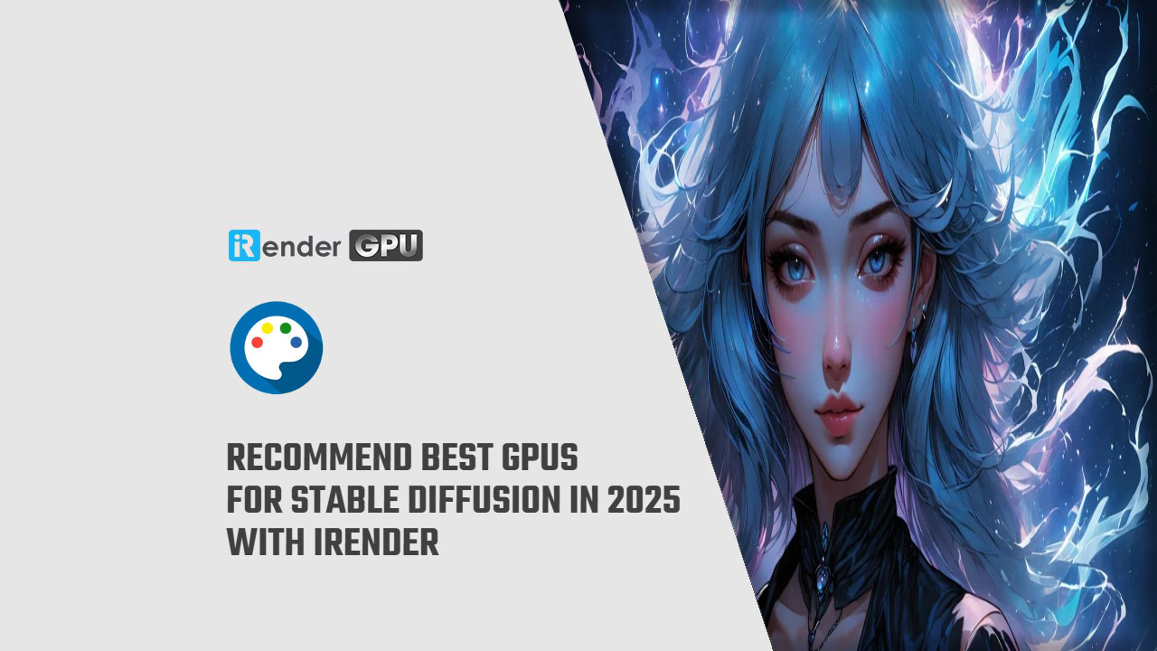 Đề xuất GPU tốt nhất cho Stable Diffusion năm 2025 - irender.vn