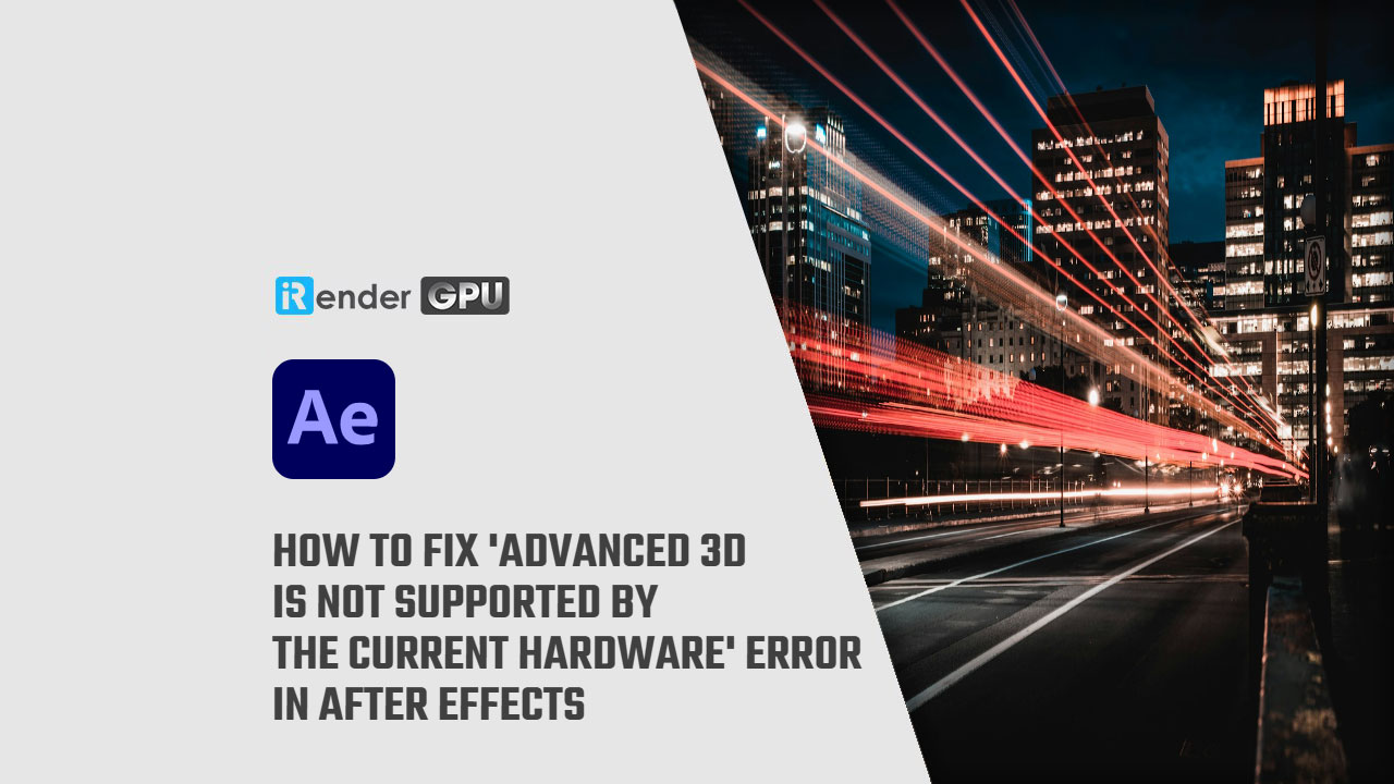 Cách khắc phục lỗi 'Advanced 3D is not supported by the current ...
