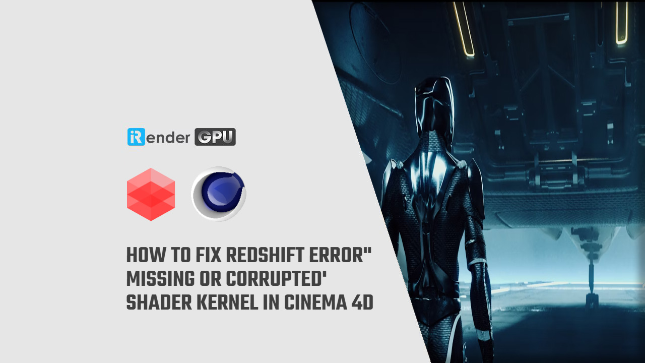Cách khắc phục lỗi Redshift ‘Missing or Corrupted Shader Kernel’ trong Cinema 4D Redshift Render ...