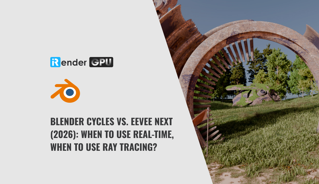Blender Cycles vs. Eevee Next (2026): Khi nào nên dùng Real-time, khi ...